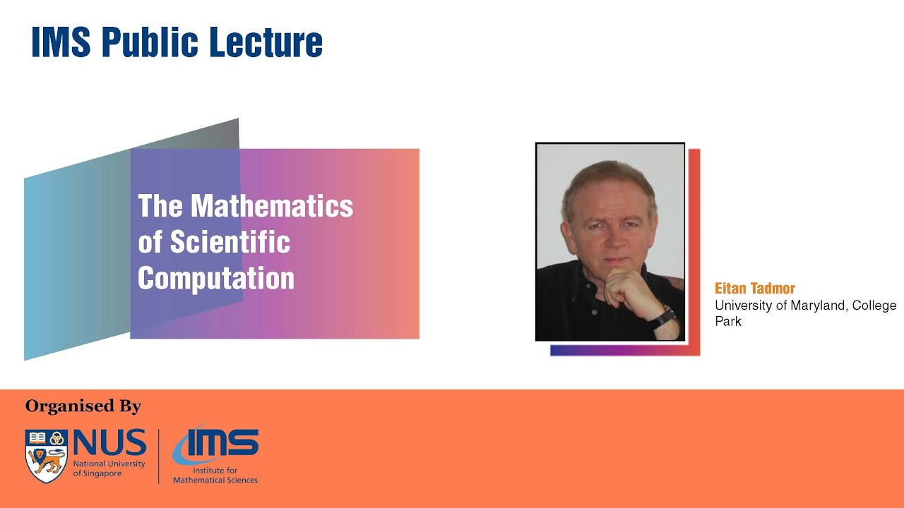 IMS Public Lecture:  The Mathematics of Scientific Computation