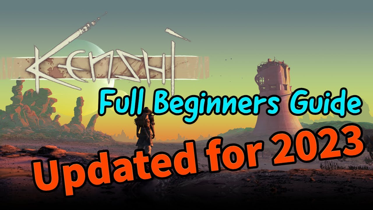 Kenshi: Full Beginner Guide 2023 Update