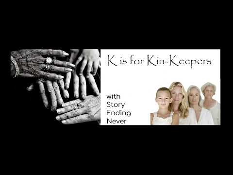 K is for Kin-Keepers | Story Ending Never