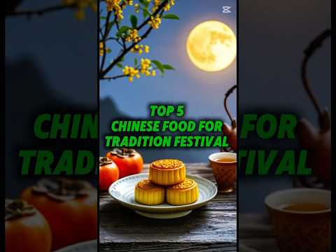 Top 5 CHINESE FOOD for Traditional festival