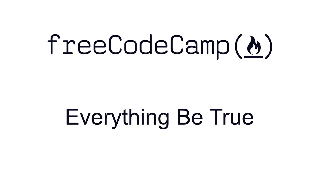 Everything Be True - Intermediate Algorithm Scripting - Free Code Camp