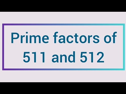 Prime factors of 511 and 512 | Learnmaths