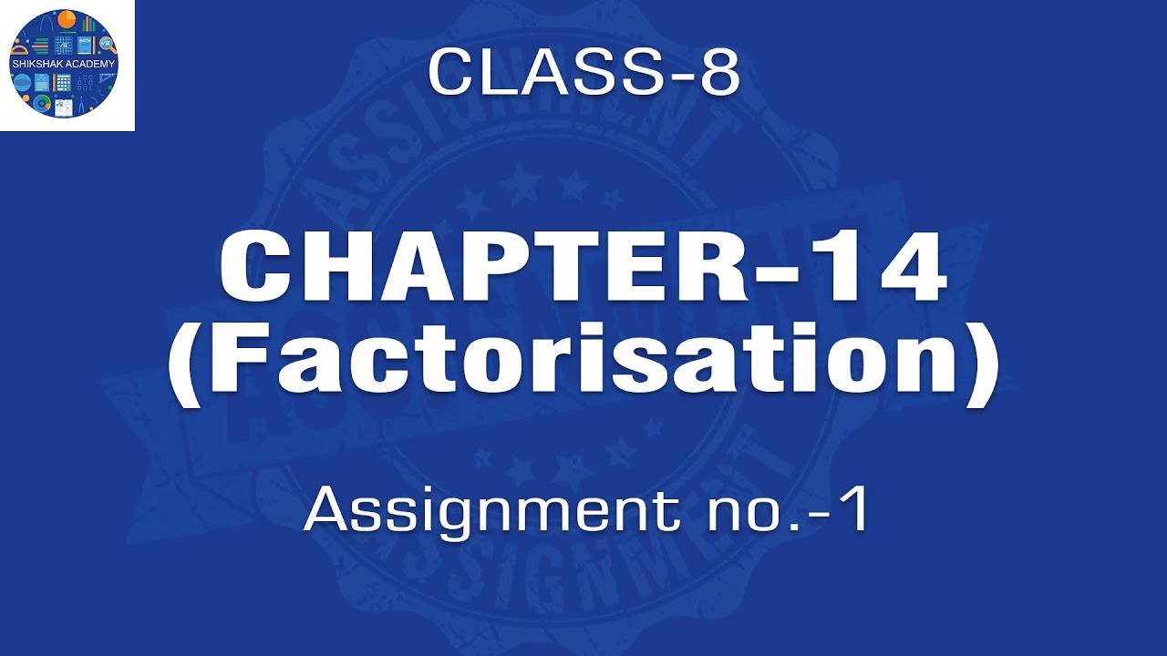 Class - 8 (Factorisation) || Chapter - 14 #Assignment No. 1