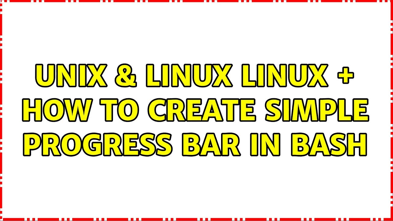Unix & Linux: Linux + how to create simple Progress Bar in bash (2 Solutions!!)