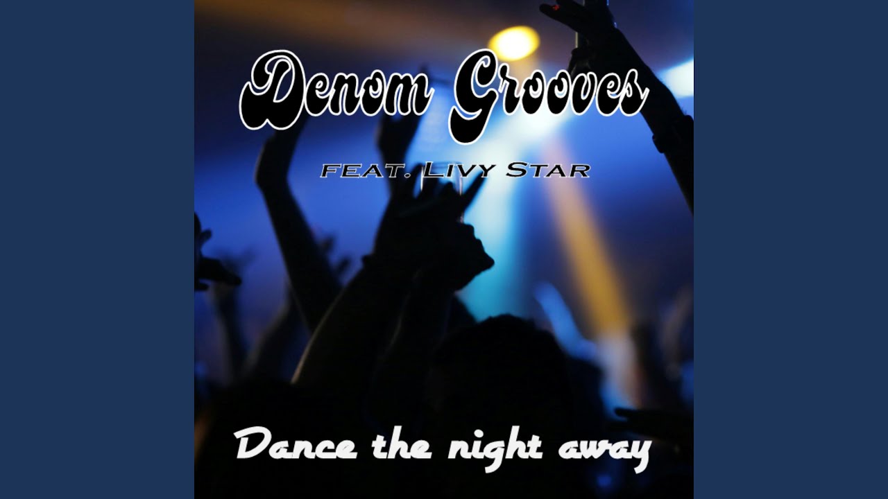 Dance the night away (feat. Livy Star)