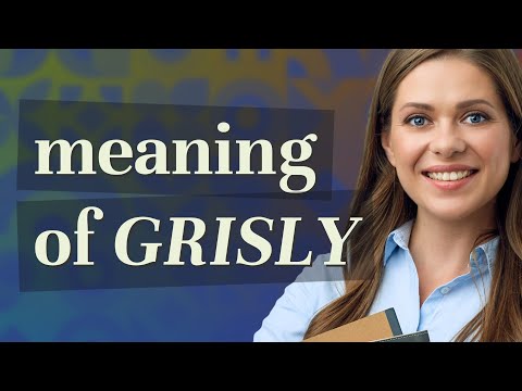 Grisly | meaning of Grisly