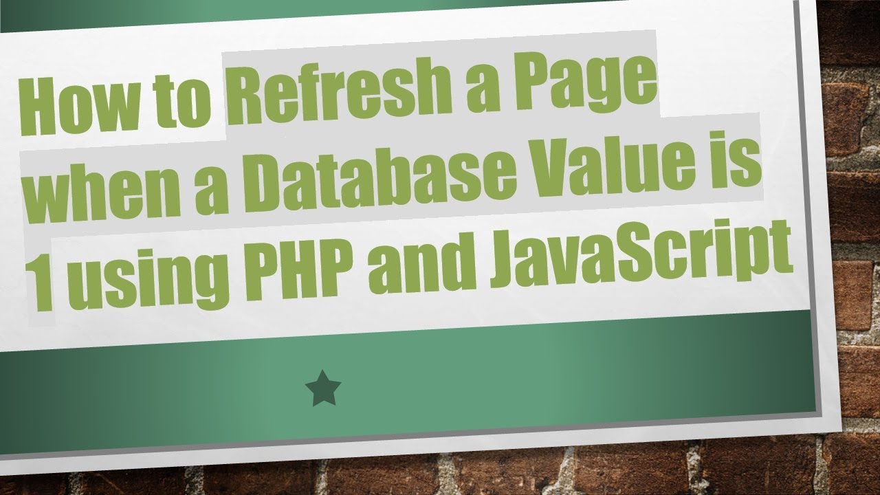 How to Refresh a Page when a Database Value is 1 using PHP and JavaScript
