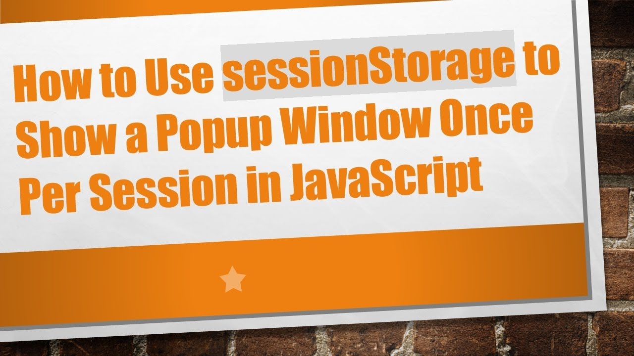 How to Use sessionStorage to Show a Popup Window Once Per Session in JavaScript