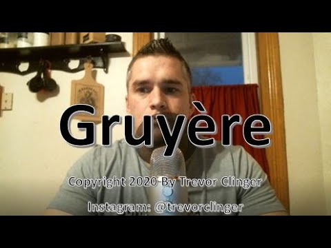 How To Pronounce Gruyère (Also Spelled Gruyere)