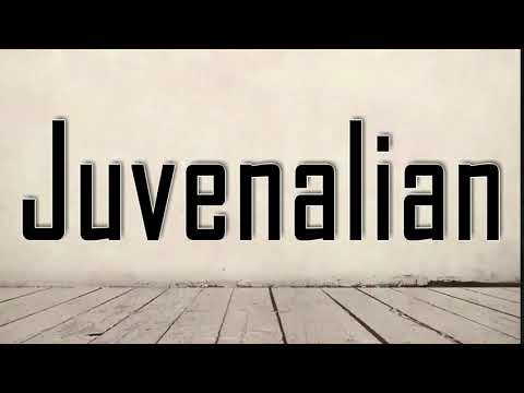 How to Pronounce Juvenalian