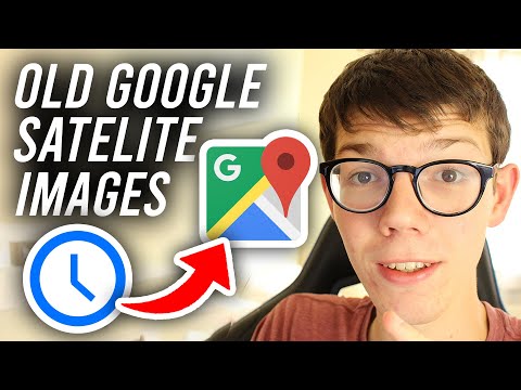How To See Old Google Satelite Images - Full Guide