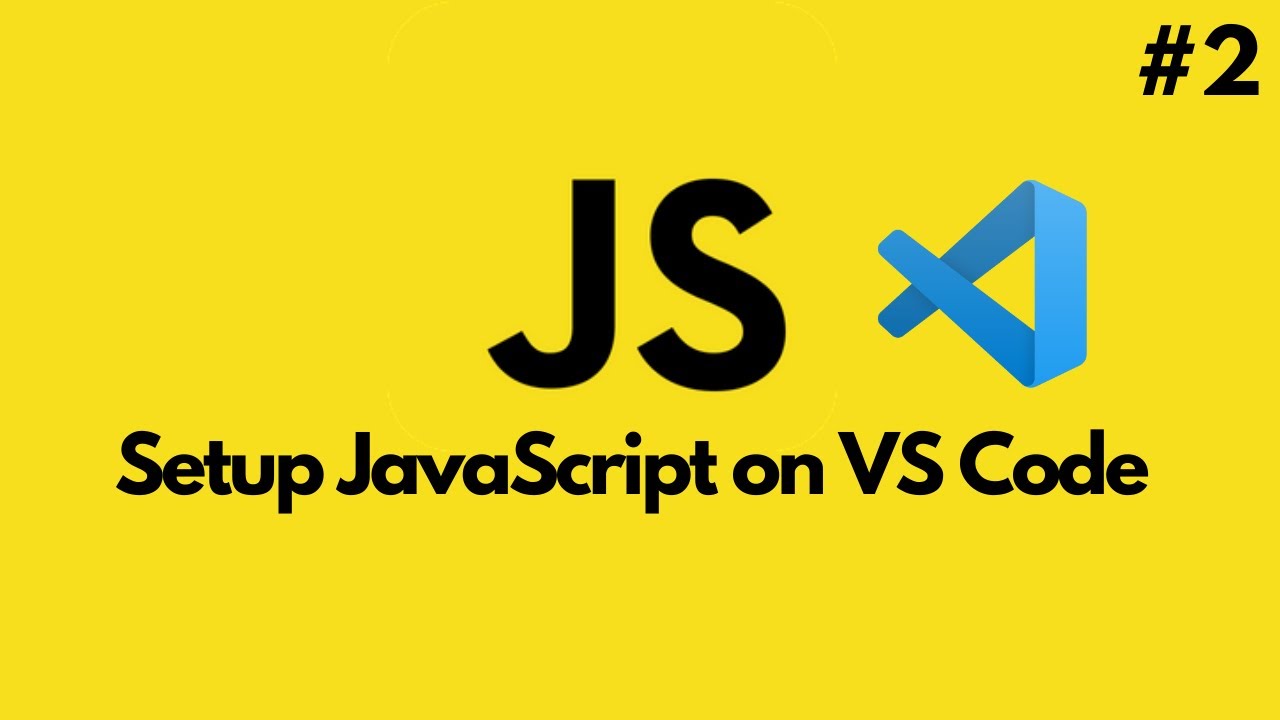 JavaScript Tutorial for Beginners | Setup JavaScript on VS Code (#2)