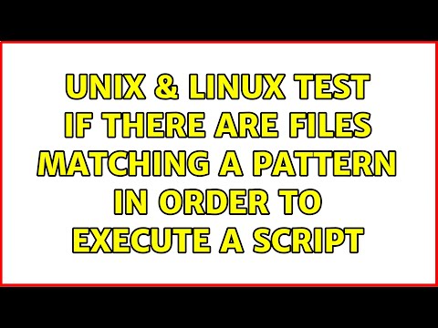 Unix & Linux: Test if there are files matching a pattern in order to execute a script