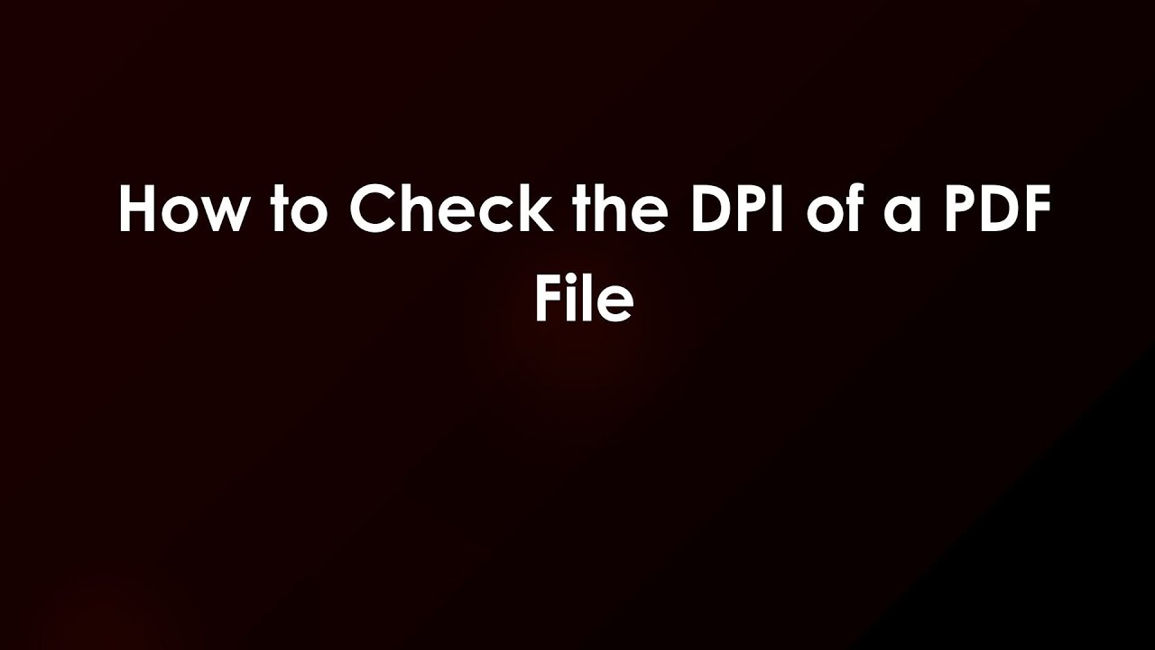How to Check the DPI of a PDF File