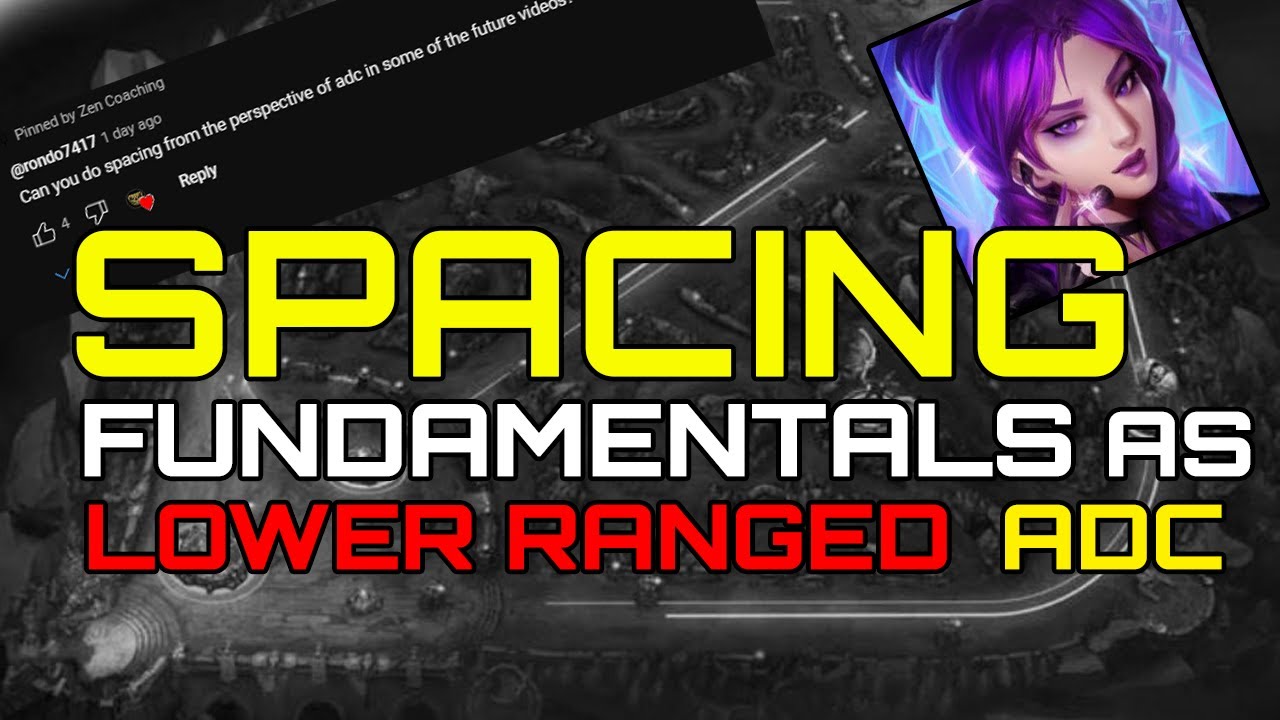 League Fundamentals: Spacing as LOWER RANGED ADC