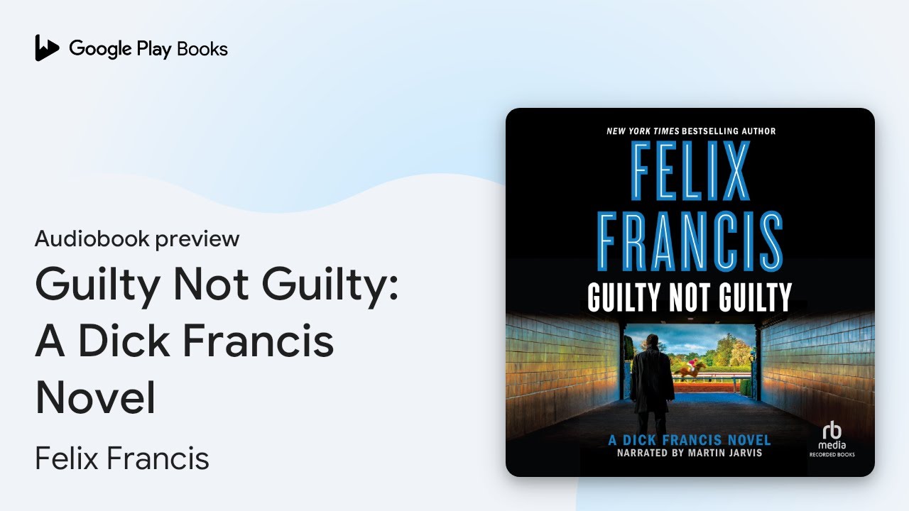 Guilty Not Guilty: A Dick Francis Novel by Felix Francis · Audiobook preview