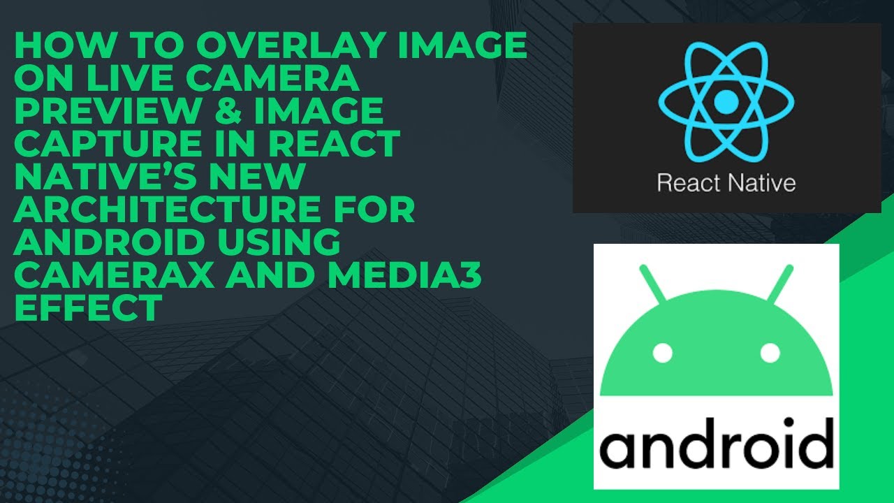 How to Overlay Image on Live Camera Preview in React Native for Android using CameraX and Media3
