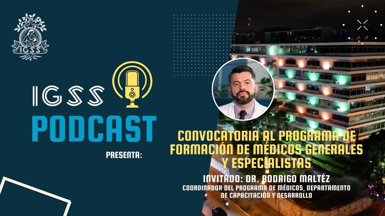 IGSS Podcast: Convocatoria del Programa de Formación de Médicos Generales y Especialistas