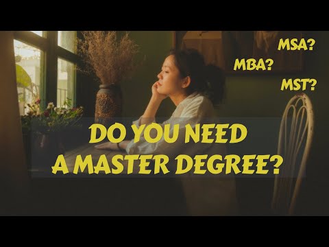 Do you need a Master Degree? MSA [Accounting] vs. MBA vs. MST [Tax]