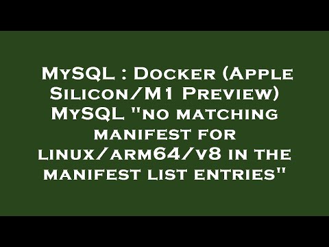 MySQL : Docker (Apple Silicon/M1 Preview) MySQL "no matching manifest for linux/arm64/v8 in the mani