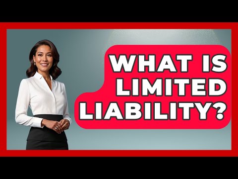 What Is Limited Liability? - Learn About Libertarianism