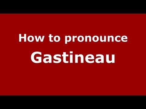 How to Pronounce Gastineau - PronounceNames.com