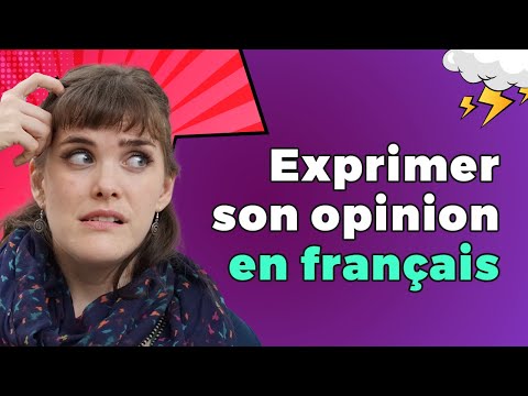 Exprimer son opinion en français