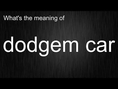 What's the meaning of "dodgem car", How to pronounce dodgem car?