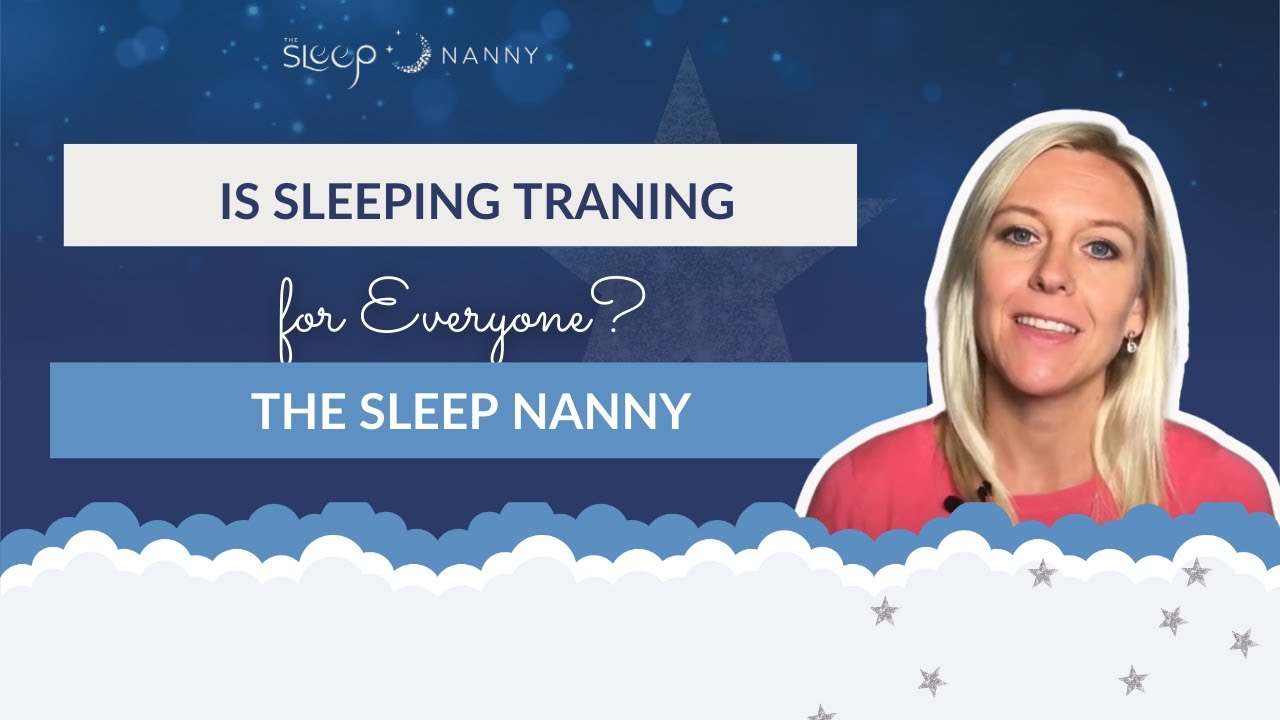 Is Sleep Training For Everyone? - The Sleep Nanny