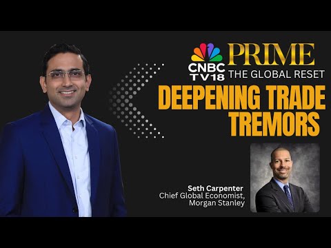 The Global Reset |Debt, Dollar, And The Drag Ahead - Seth Carpenter, Morgan Stanely | CNBC-TV18Prime