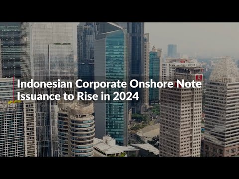 Indonesian Corporate Onshore Note Issuance to Rise in 2024