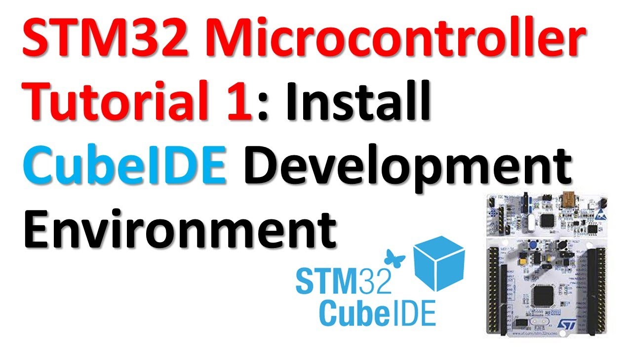 STM32 Microcontroller Tutorial 1: Install CubeIDE Development Environment