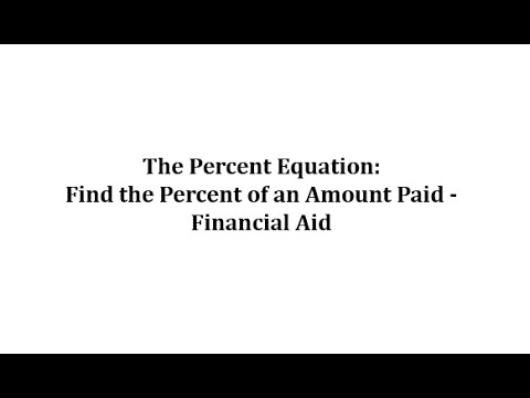 The Percent Equation: Find the Percent of an Amount Paid - Financial Aid
