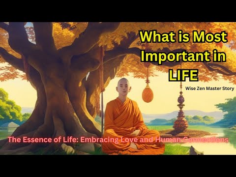 Values of life | The Essence of Life: Embracing Love and Human Connections | #zenstory #motivation