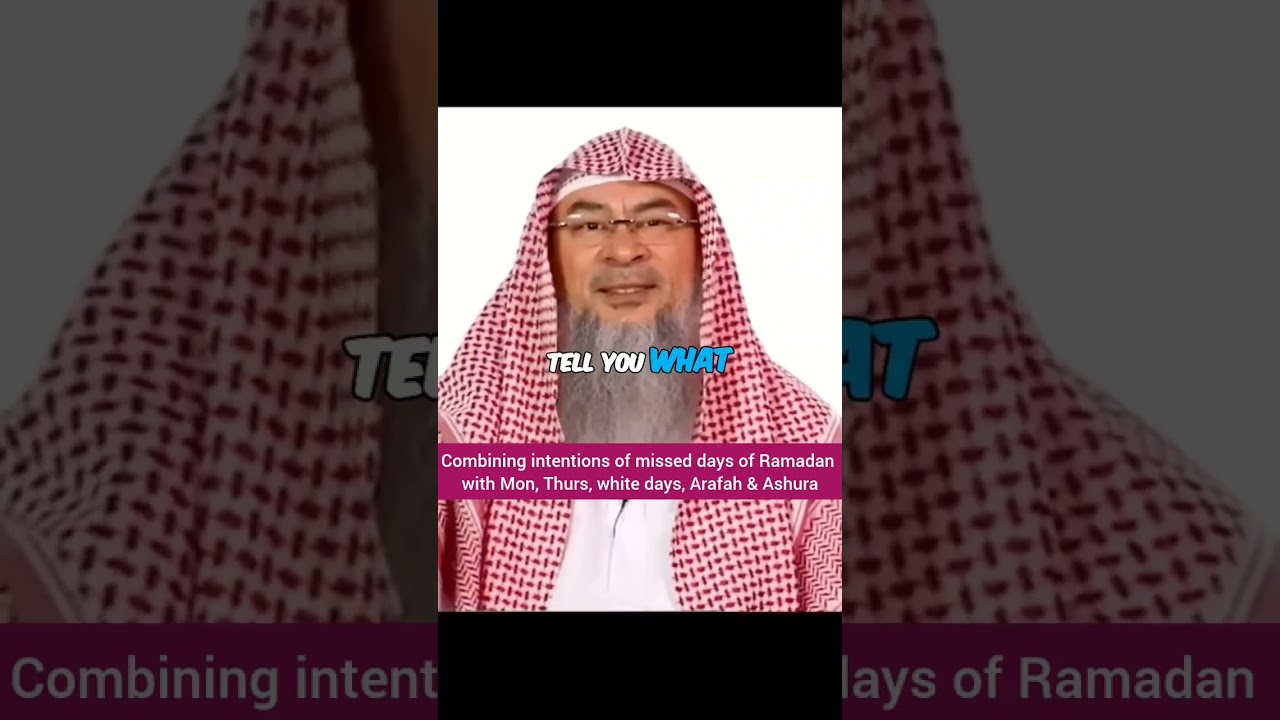 Combining intention of missed days of Ramadan with Arafah Ashura Mon Thur White days assim al hakeem