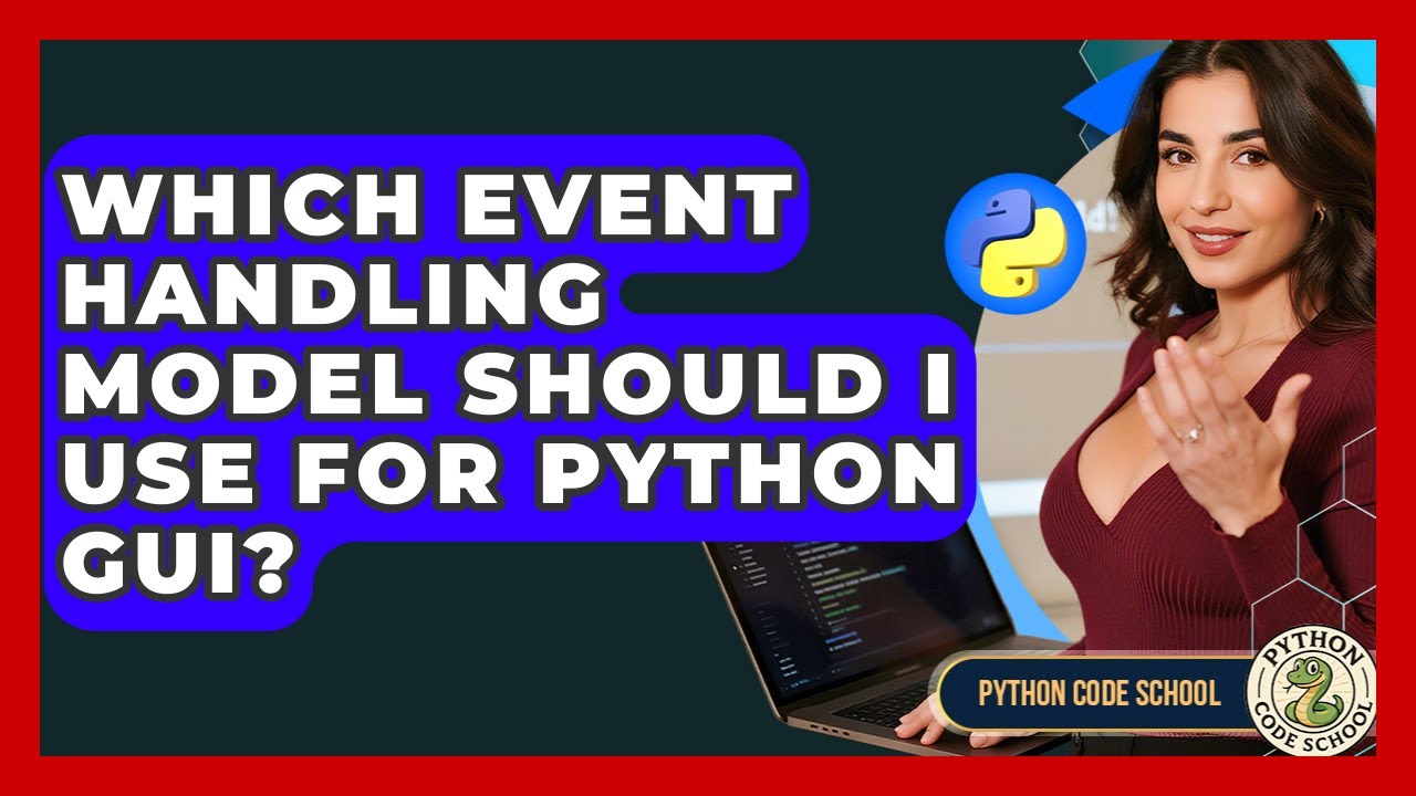 Which Event Handling Model Should I Use For Python GUI? - Python Code School