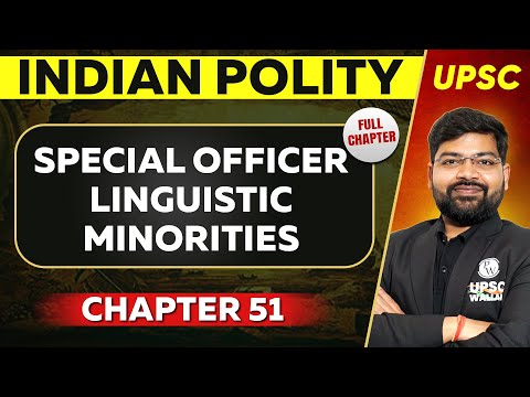Special Officer Linguistic Minorities FULL CHAPTER | Indian Polity - Chapter 51 | UPSC ⚡