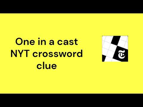 One in a cast NYT crossword clue