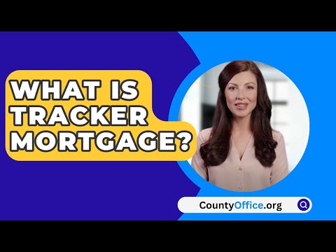 What Is Tracker Mortgage? - CountyOffice.org