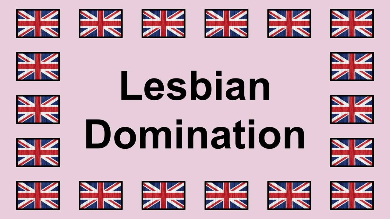 Pronounce LESBIAN DOMINATION in English 🇬🇧