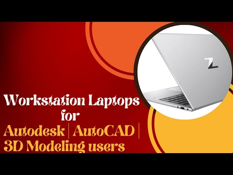 Workstation Laptops for Autodesk | AutoCAD | 3D Modeling Users