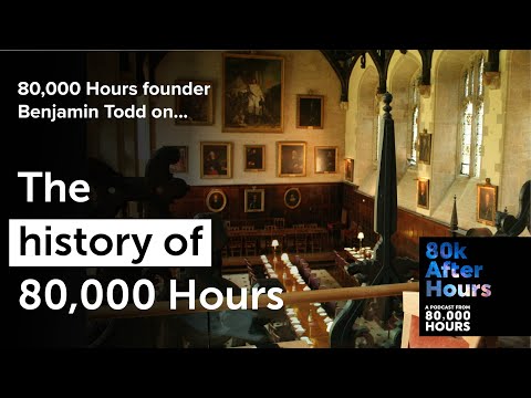 Benjamin Todd on the history of 80,000 Hours (2023)