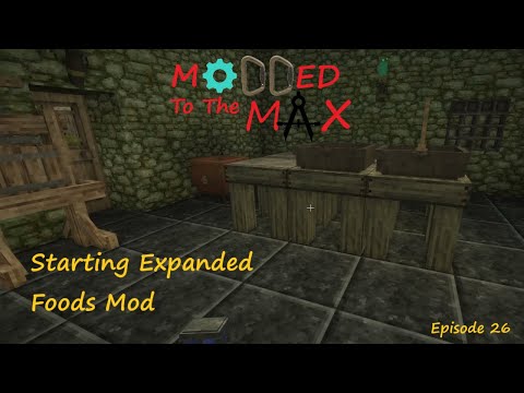 Modded 2 the Max - Episode 26 Expanded Foods Mod
