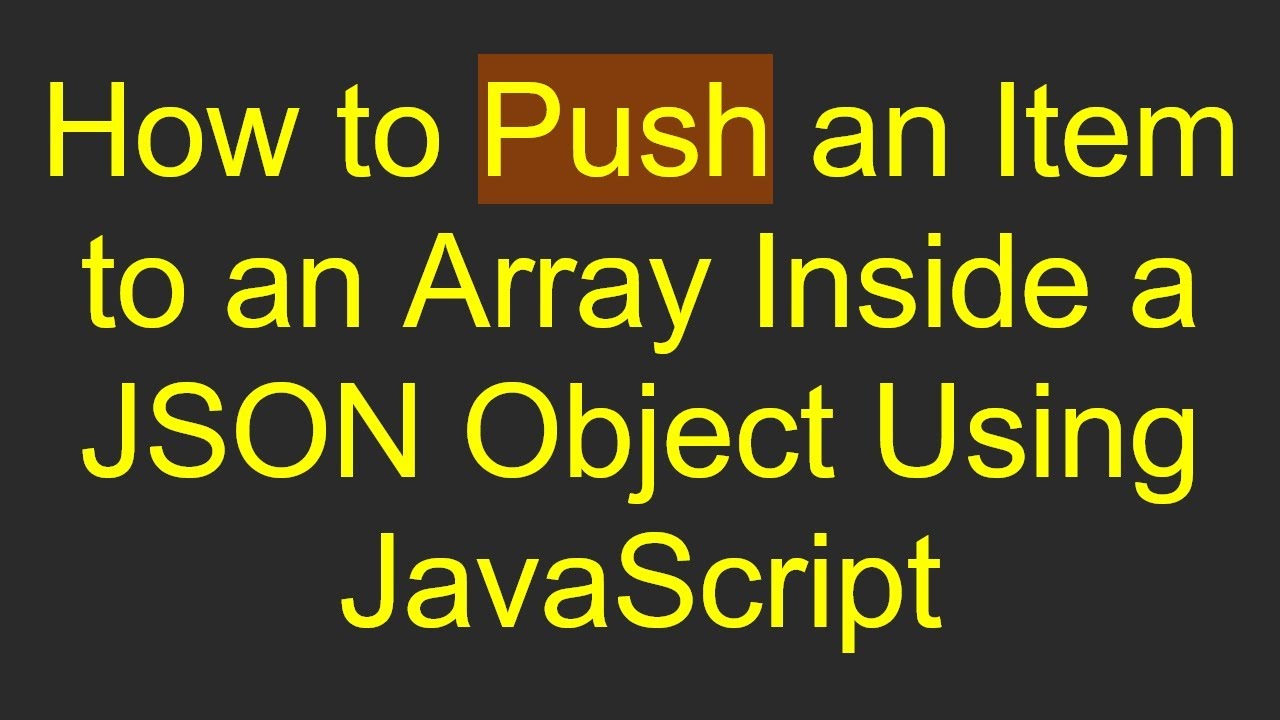 How to Push an Item to an Array Inside a JSON Object Using JavaScript
