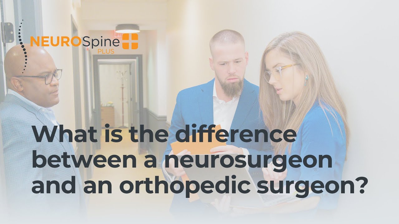 What is the Difference Between a Neurosurgeon and an Orthopedic Surgeon?