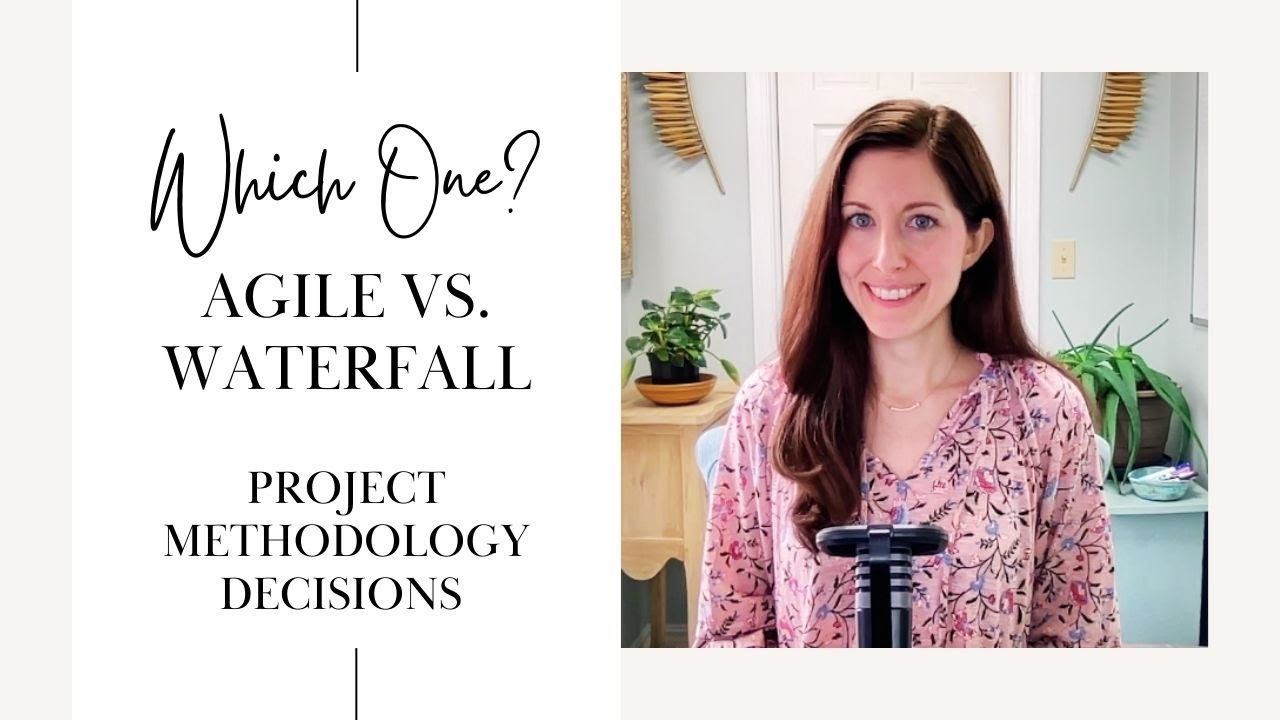 Project Methodology: Agile vs. Waterfall | How I Make My Project Decisions