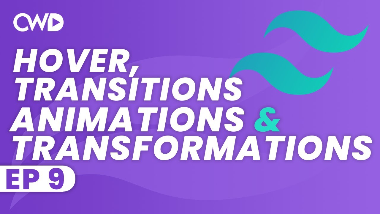 Hover, Transitions, Animations & Transformations | Tailwind CSS Tutorial | Learn Tailwind 2 CSS