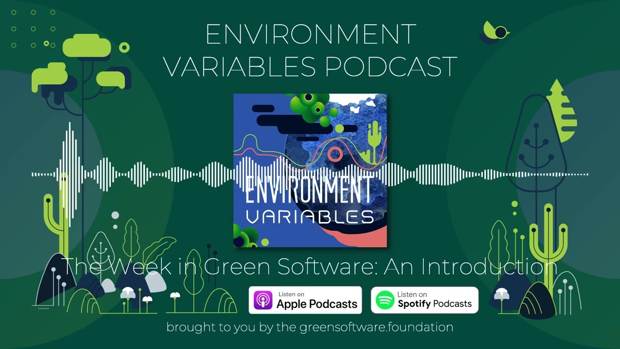Environment Variables Podcast Ep 11 | The Week in Green Software: An Introduction