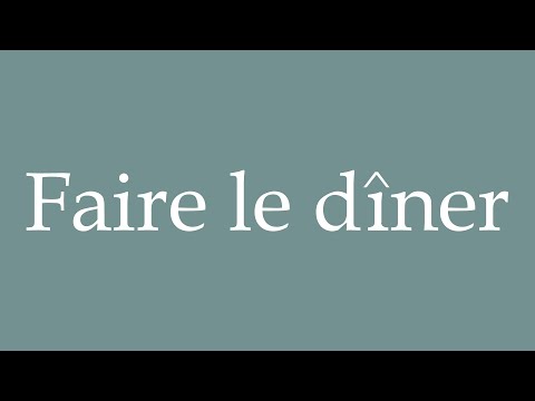 How to Pronounce ''Faire le dîner'' (Make dinner) Correctly in French