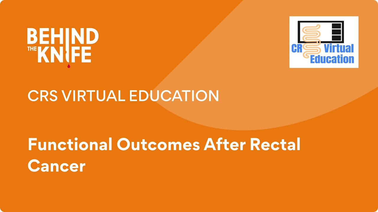 CRS Virtual Education: Functional Outcomes After Rectal Cancer